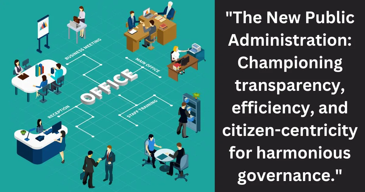 New Public Administration Positive Revolution In Governance Politicaqna
